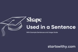 SHAPE in a Sentence Examples: 21 Ways to Use Shape