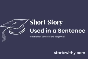 SHORT STORY in a Sentence Examples: 21 Ways to Use Short Story