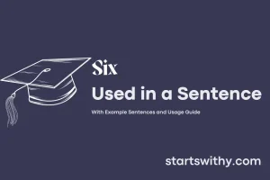 SIX in a Sentence Examples: 21 Ways to Use Six