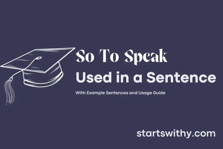 SO TO SPEAK in a Sentence Examples: 21 Ways to Use So To Speak