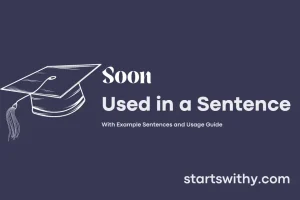 SOON in a Sentence Examples: 21 Ways to Use Soon