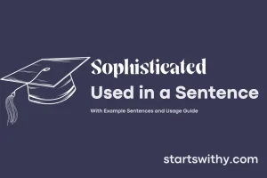 SOPHISTICATED in a Sentence Examples: 21 Ways to Use Sophisticated