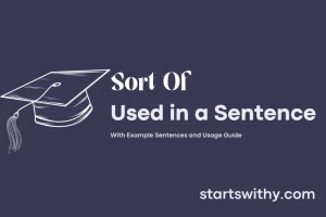 SORT OF in a Sentence Examples: 21 Ways to Use Sort Of
