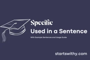 SPECIFIC in a Sentence Examples: 21 Ways to Use Specific
