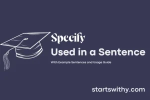 SPECIFY in a Sentence Examples: 21 Ways to Use Specify