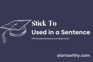 STICK TO in a Sentence Examples: 21 Ways to Use Stick To