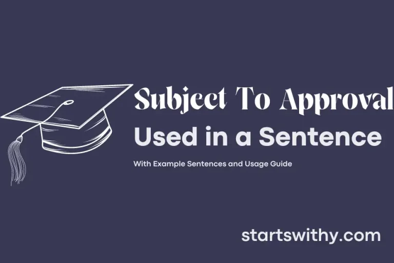 SUBJECT TO APPROVAL in a Sentence Examples: 21 Ways to Use Subject To ...