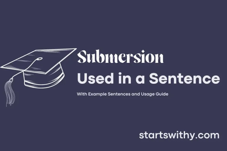 SUBMERSION in a Sentence Examples: 21 Ways to Use Submersion