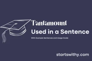 TANTAMOUNT in a Sentence Examples: 21 Ways to Use Tantamount
