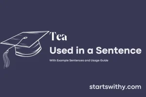 TEA in a Sentence Examples: 21 Ways to Use Tea