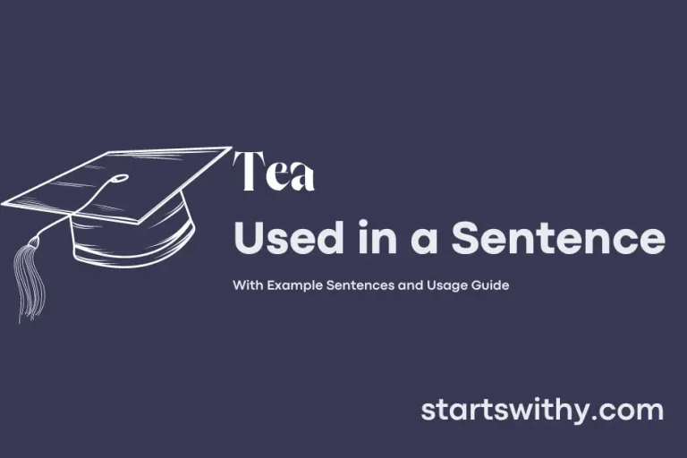 TEA in a Sentence Examples: 21 Ways to Use Tea