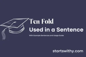 TEN FOLD in a Sentence Examples: 21 Ways to Use Ten Fold