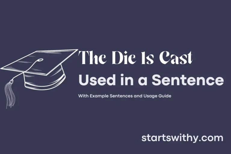 THE DIE IS CAST in a Sentence Examples: 21 Ways to Use The Die Is Cast