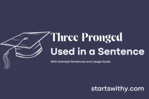 THREE PRONGED in a Sentence Examples: 21 Ways to Use Three Pronged