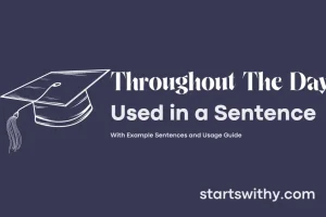 THROUGHOUT THE DAY in a Sentence Examples: 21 Ways to Use Throughout ...