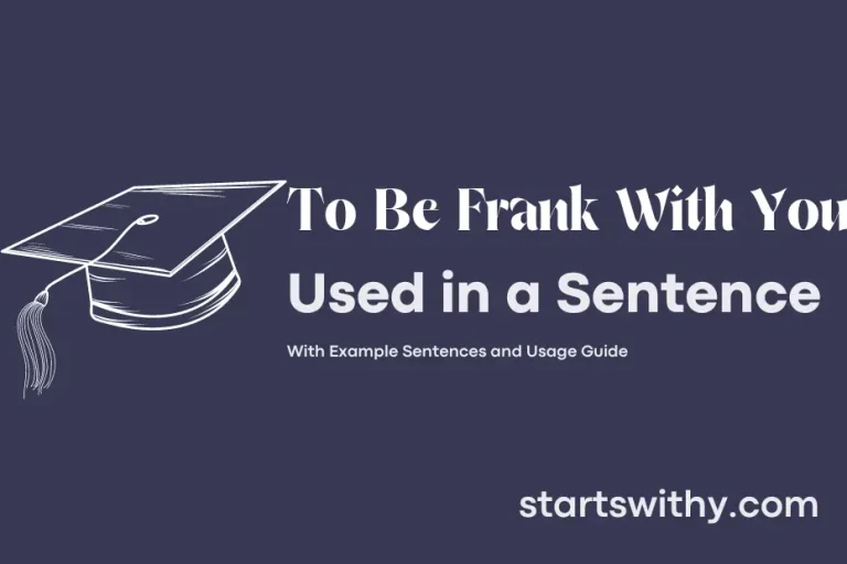 TO BE FRANK WITH YOU in a Sentence Examples: 21 Ways to Use To Be Frank ...