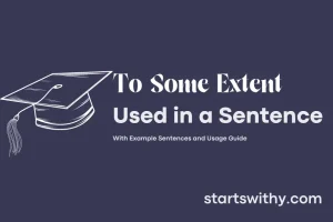TO SOME EXTENT in a Sentence Examples: 21 Ways to Use To Some Extent