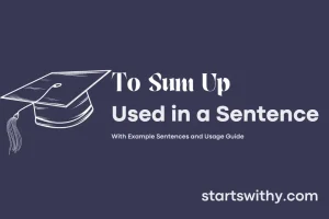 TO SUM UP in a Sentence Examples: 21 Ways to Use To Sum Up