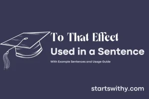 TO THAT EFFECT in a Sentence Examples: 21 Ways to Use To That Effect