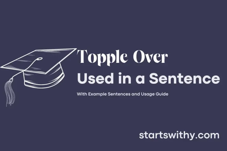 TOPPLE OVER in a Sentence Examples: 21 Ways to Use Topple Over