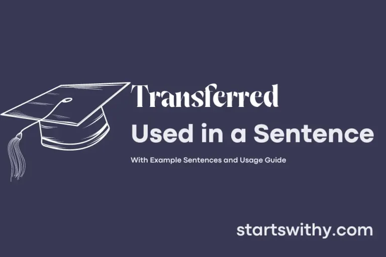 TRANSFERRED in a Sentence Examples: 21 Ways to Use Transferred