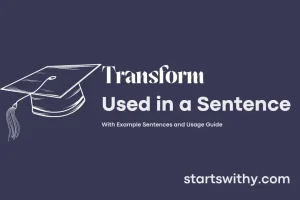 TRANSFORM in a Sentence Examples: 21 Ways to Use Transform
