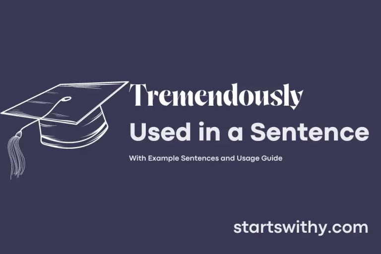 TREMENDOUSLY in a Sentence Examples: 21 Ways to Use Tremendously