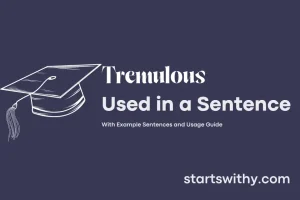 TREMULOUS in a Sentence Examples: 21 Ways to Use Tremulous