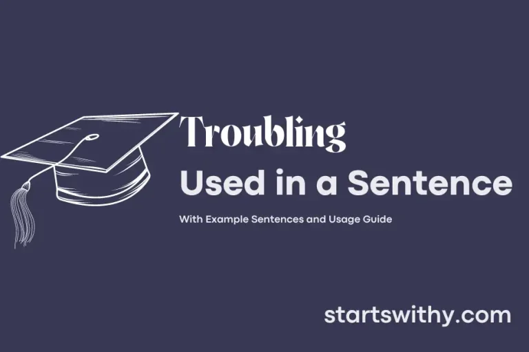 TROUBLING in a Sentence Examples: 21 Ways to Use Troubling