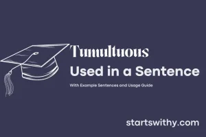 TUMULTUOUS in a Sentence Examples: 21 Ways to Use Tumultuous