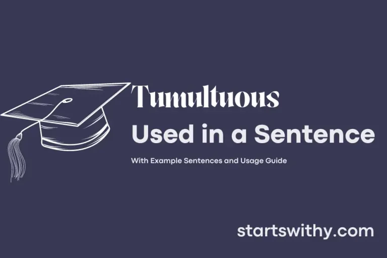 TUMULTUOUS in a Sentence Examples: 21 Ways to Use Tumultuous