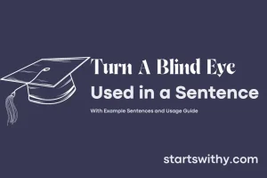 TURN A BLIND EYE in a Sentence Examples: 21 Ways to Use Turn A Blind Eye