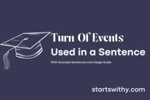 TURN OF EVENTS in a Sentence Examples: 21 Ways to Use Turn Of Events