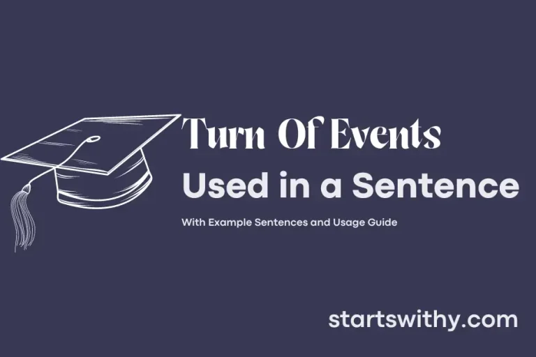 TURN OF EVENTS in a Sentence Examples: 21 Ways to Use Turn Of Events