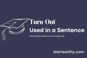 TURN OUT in a Sentence Examples: 21 Ways to Use Turn Out
