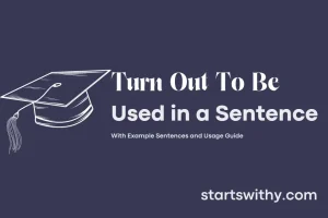 TURN OUT TO BE in a Sentence Examples: 21 Ways to Use Turn Out To Be