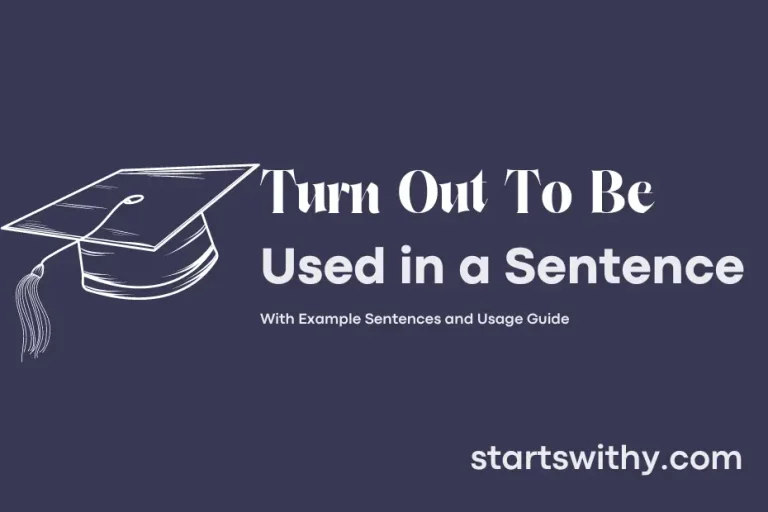 TURN OUT TO BE in a Sentence Examples: 21 Ways to Use Turn Out To Be