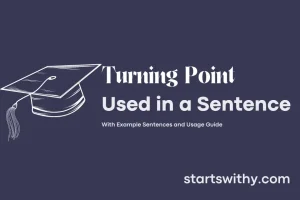 TURNING POINT in a Sentence Examples: 21 Ways to Use Turning Point