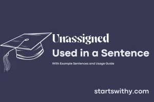 UNASSIGNED in a Sentence Examples: 21 Ways to Use Unassigned