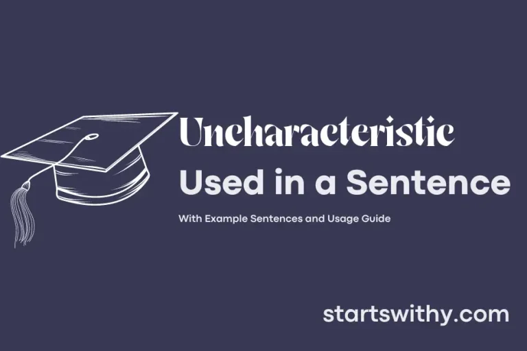 UNCHARACTERISTIC in a Sentence Examples: 21 Ways to Use Uncharacteristic