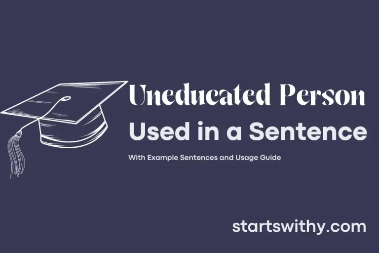 UNEDUCATED PERSON in a Sentence Examples: 21 Ways to Use Uneducated Person