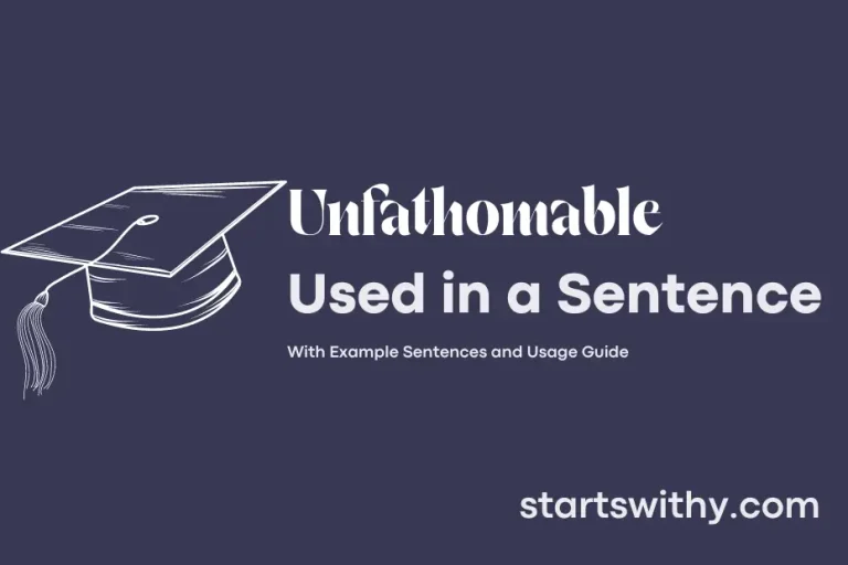 UNFATHOMABLE in a Sentence Examples: 21 Ways to Use Unfathomable
