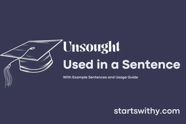 UNSOUGHT in a Sentence Examples: 21 Ways to Use Unsought