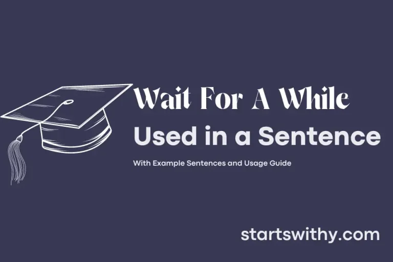 WAIT FOR A WHILE in a Sentence Examples: 21 Ways to Use Wait For A While
