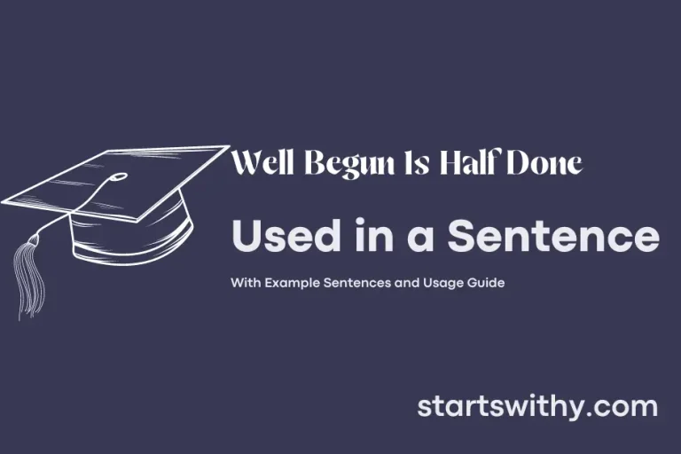 WELL BEGUN IS HALF DONE in a Sentence Examples: 21 Ways to Use Well ...