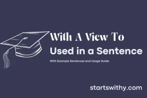 WITH A VIEW TO in a Sentence Examples: 21 Ways to Use With A View To