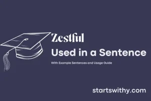 ZESTFUL in a Sentence Examples: 21 Ways to Use Zestful